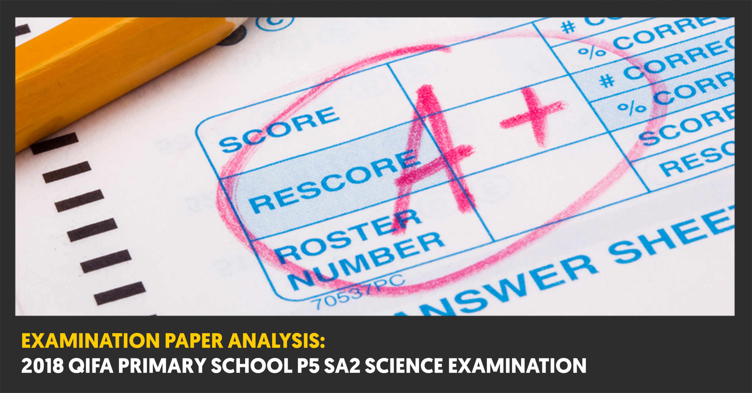 2018 Qifa Primary School (QFPS) P5 SA2 Examination Paper Analysis
