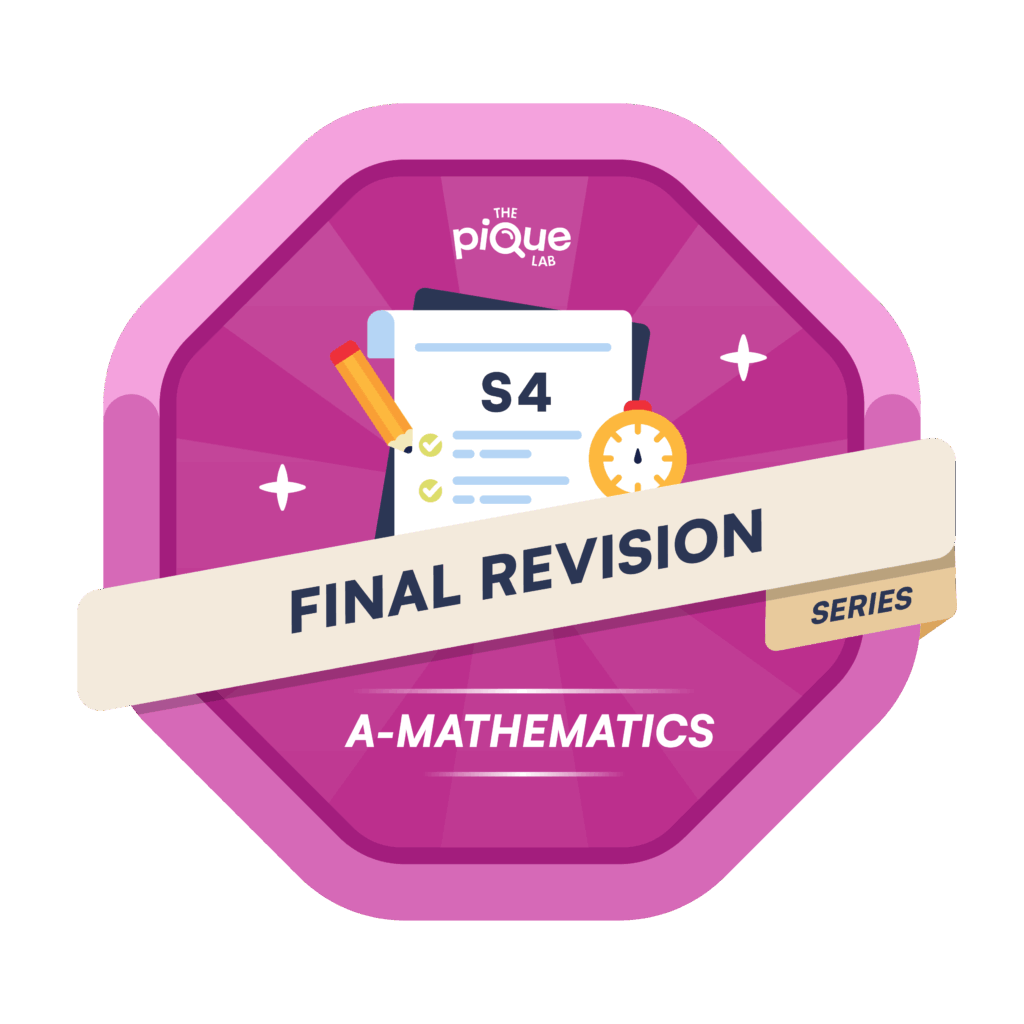 S4 O-Level Additional Mathematics Final Revision Series - The Pique Lab